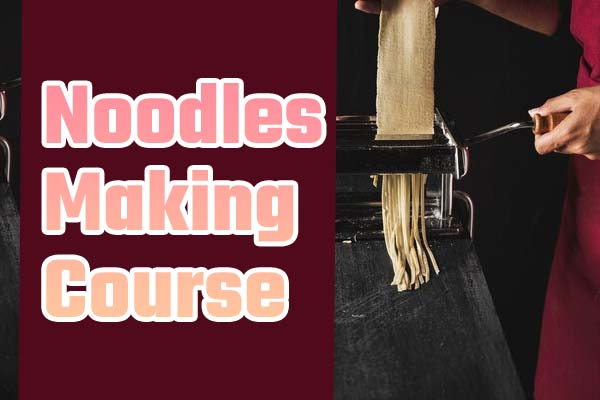 Best Noodles Making Course With MSME Certification