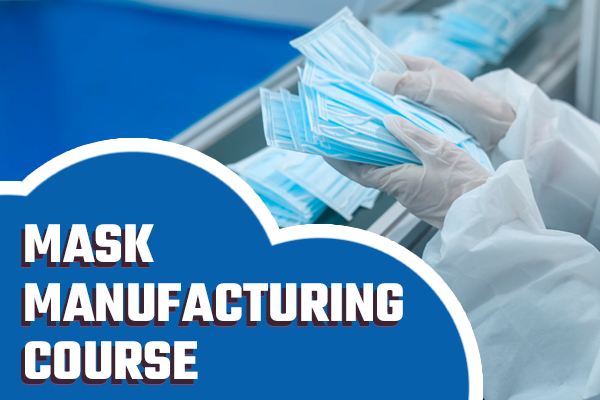 Best Mask Manufacturing Course With Government Certification